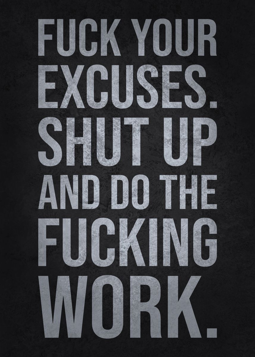 'Shut Up Excuses' Poster, picture, metal print, paint by GOHAN | Displate