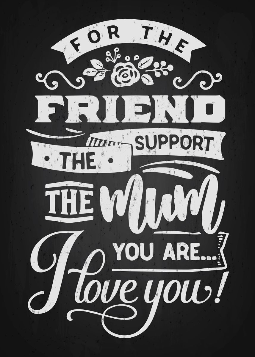 'Friend Mom Love You' Poster, picture, metal print, paint by tyna xi ...