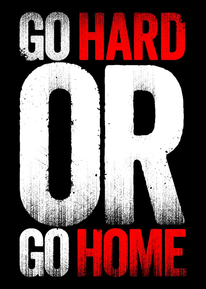 'Go Hard or go home' Poster by Mr Penguin | Displate
