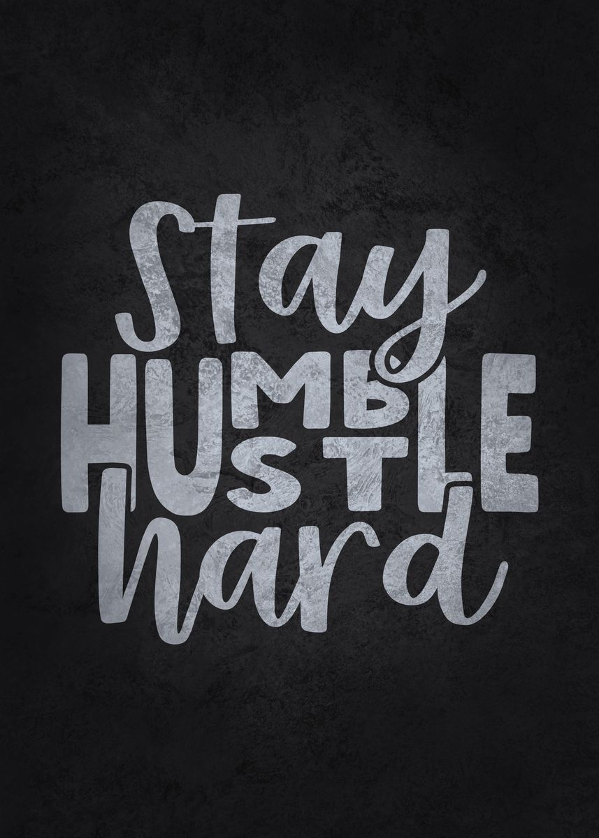 'Stay Humble Hustle Hard' Poster, picture, metal print, paint by GOHAN ...