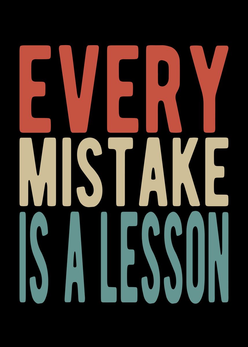 'Every mistake is a lesson' Poster, picture, metal print, paint by ...
