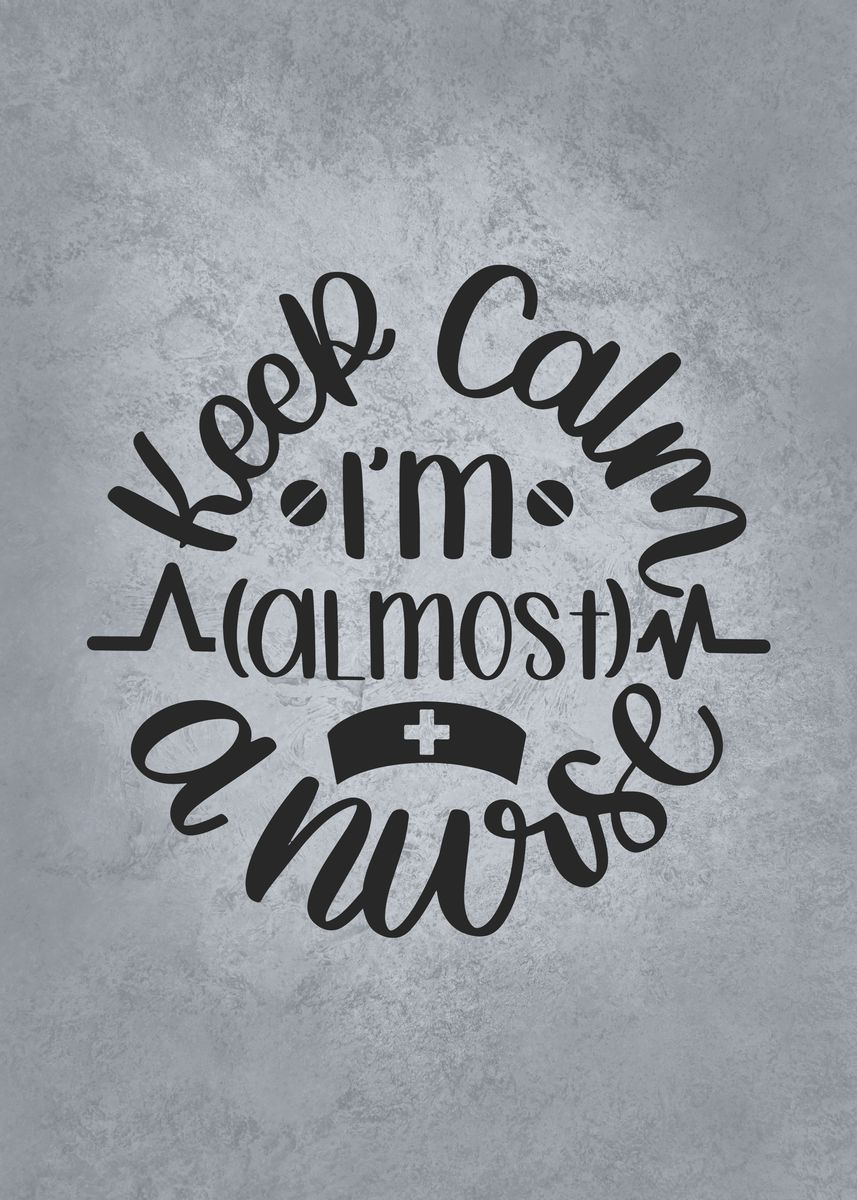 'Keep Calm Im Almost Nurse' Poster, picture, metal print, paint by ...