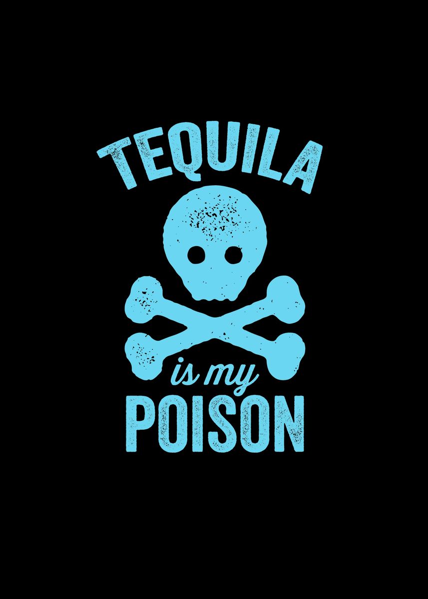 'Tequila Is my poison' Poster, picture, metal print, paint by ...
