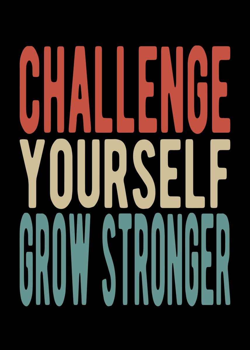 'Challenge yourself grow' Poster, picture, metal print, paint by ...