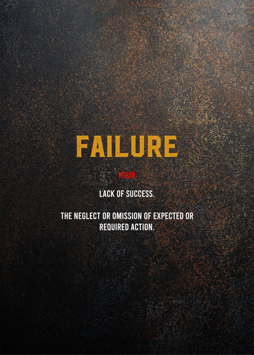'failure definition' Poster, picture, metal print, paint by Greatest of ...
