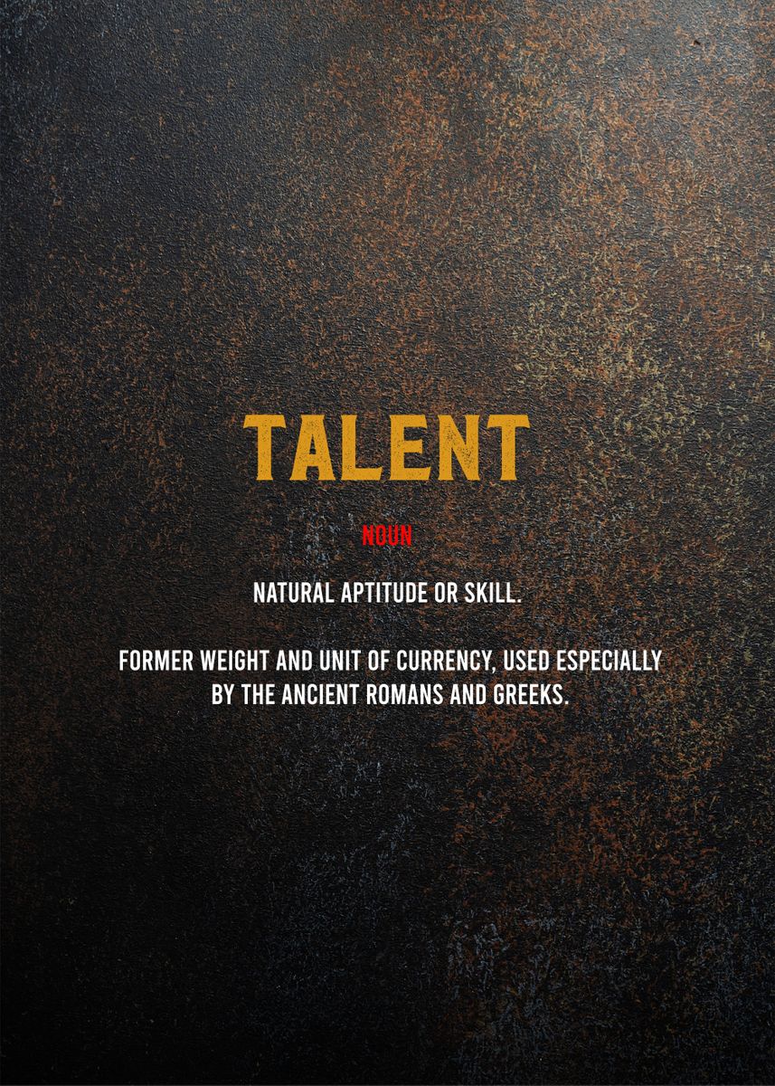 'talent definition' Poster, picture, metal print, paint by Greatest of ...