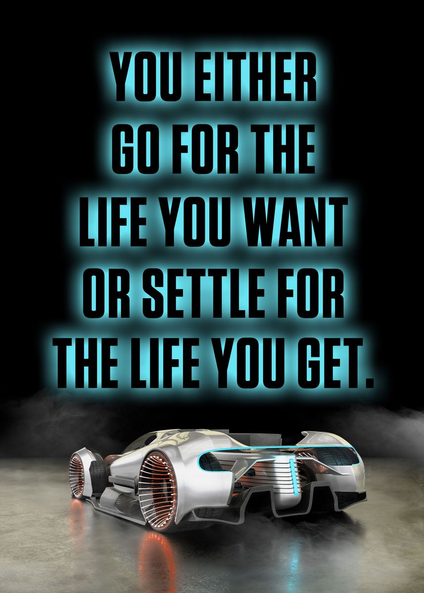 'Go For The Life You want' Poster, picture, metal print, paint by ...