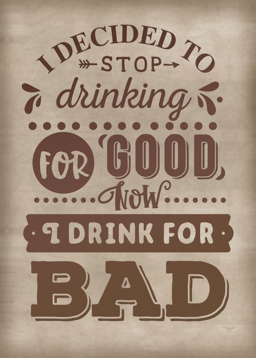 'Stop drinking for good' Poster, picture, metal print, paint by ...