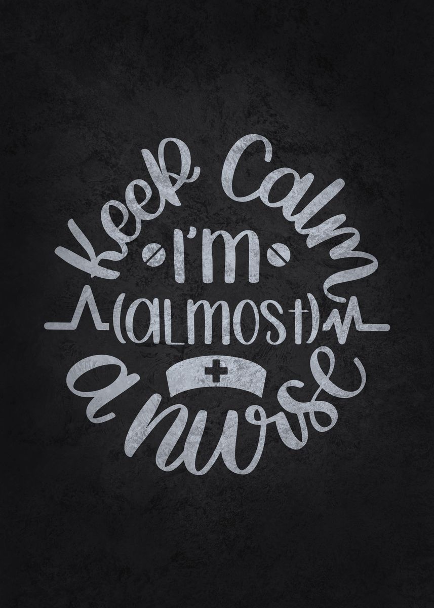 'Keep Calm Almost Nurse' Poster by GOHAN | Displate