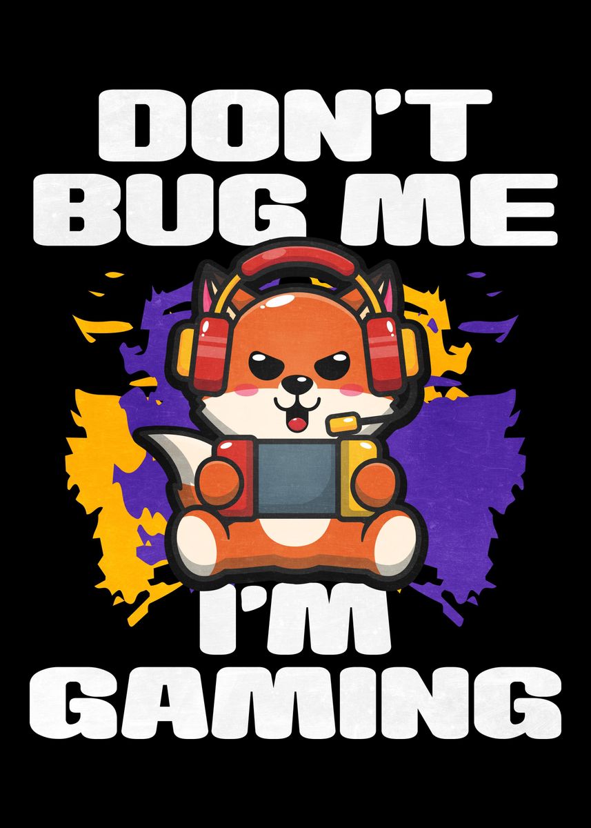 'Dont Bug Me Im Gaming Fox' Poster, picture, metal print, paint by Hexor | Displate