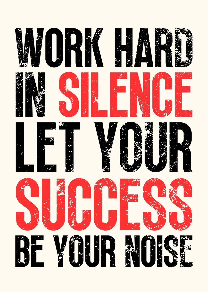 'Work Hard In Silence' Poster, picture, metal print, paint by Yess ...