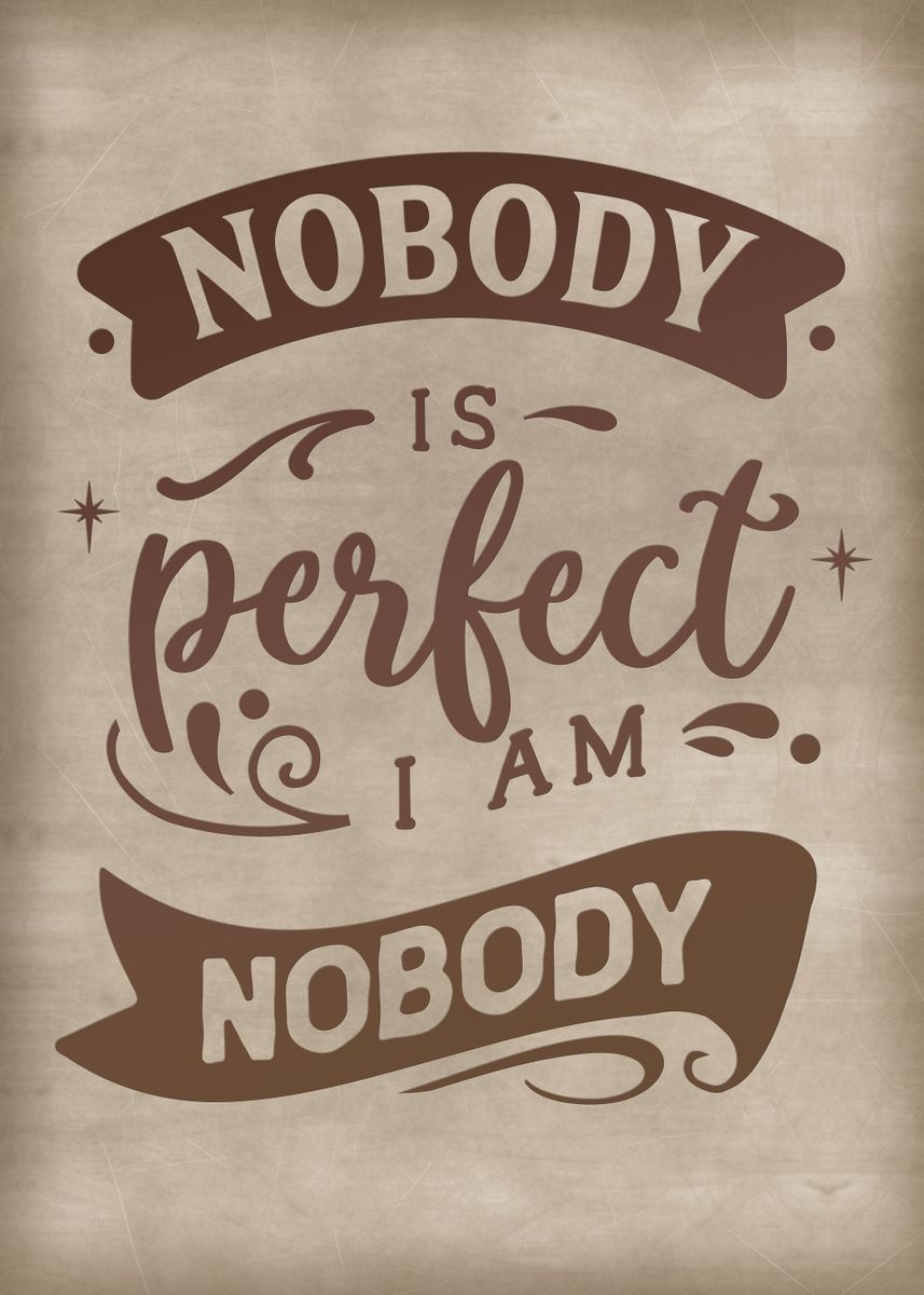 'Nobody is perfect' Poster, picture, metal print, paint by XandYart ...