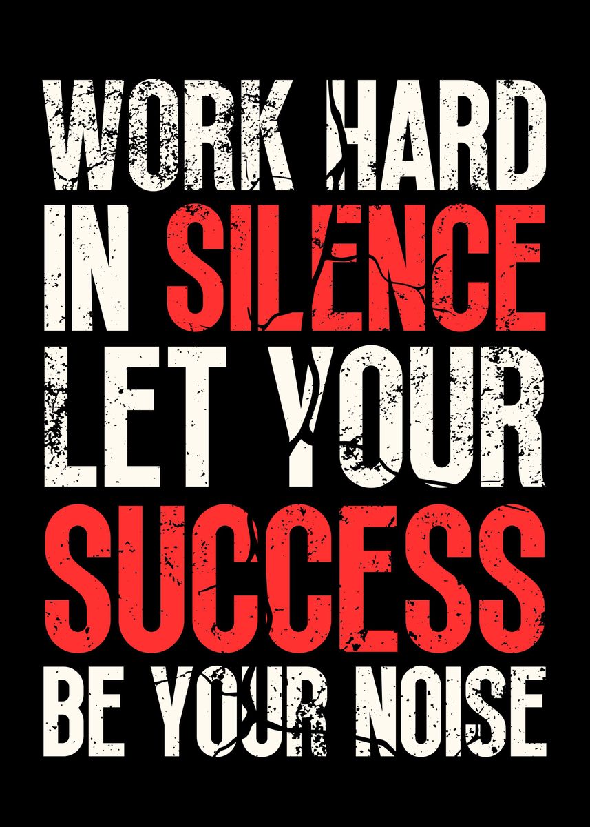 'Work Hard In Silence' Poster, picture, metal print, paint by Yess ...