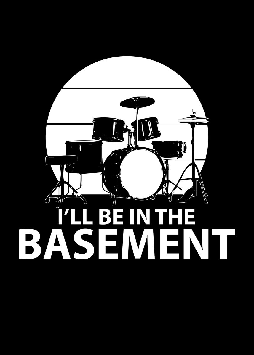 'I ll be in the basement' Poster, picture, metal print, paint by ...