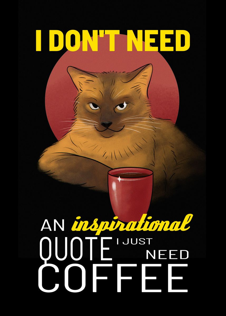 'Cat Quotes about Coffee' Poster, picture, metal print, paint by P U F ...