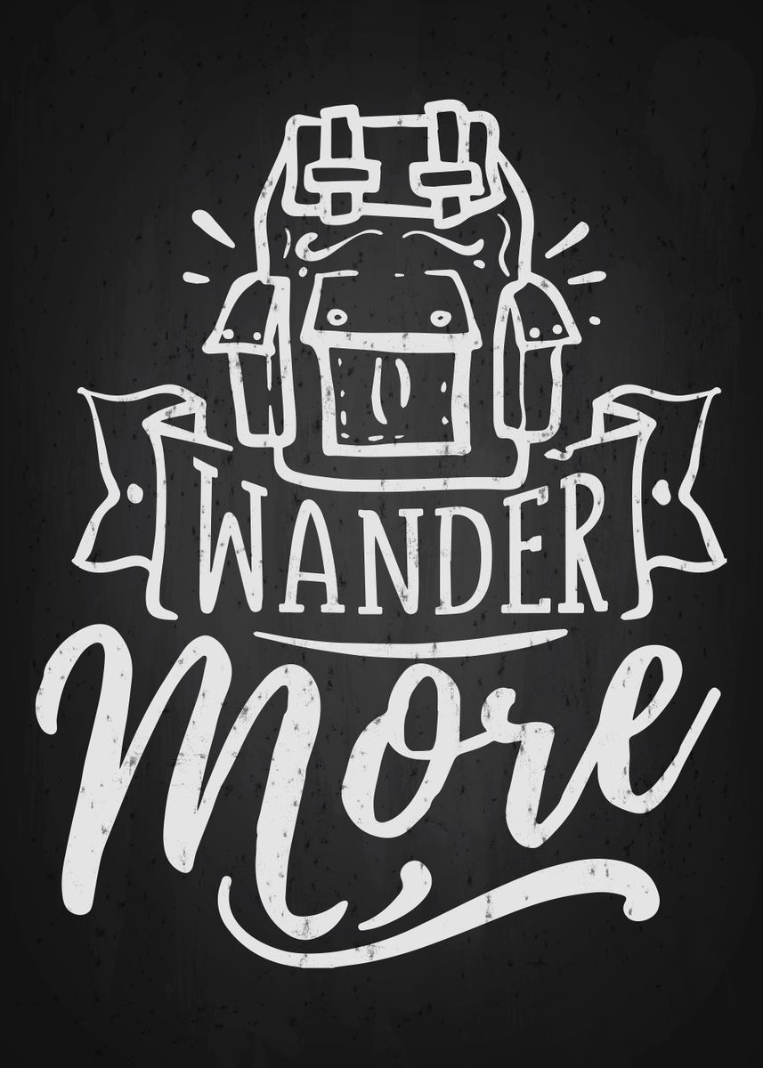 'Wander More Wanderlust' Poster, picture, metal print, paint by tyna xi ...