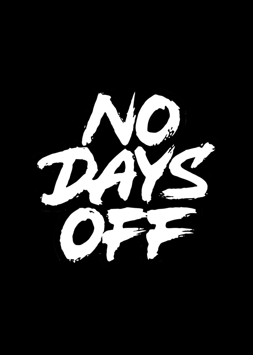 'No Days Off' Poster, picture, metal print, paint by Sky Creative ...