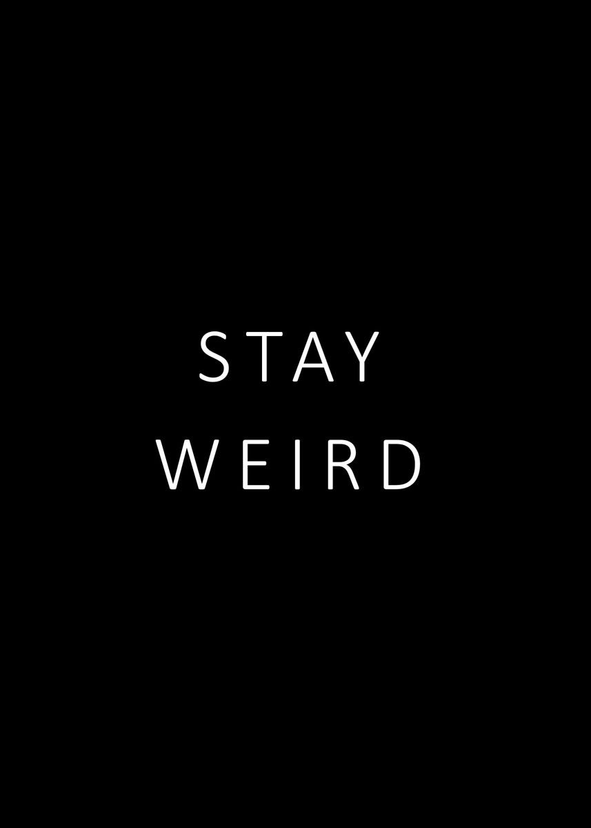 'Stay weird' Poster, picture, metal print, paint by Kaly Prints | Displate