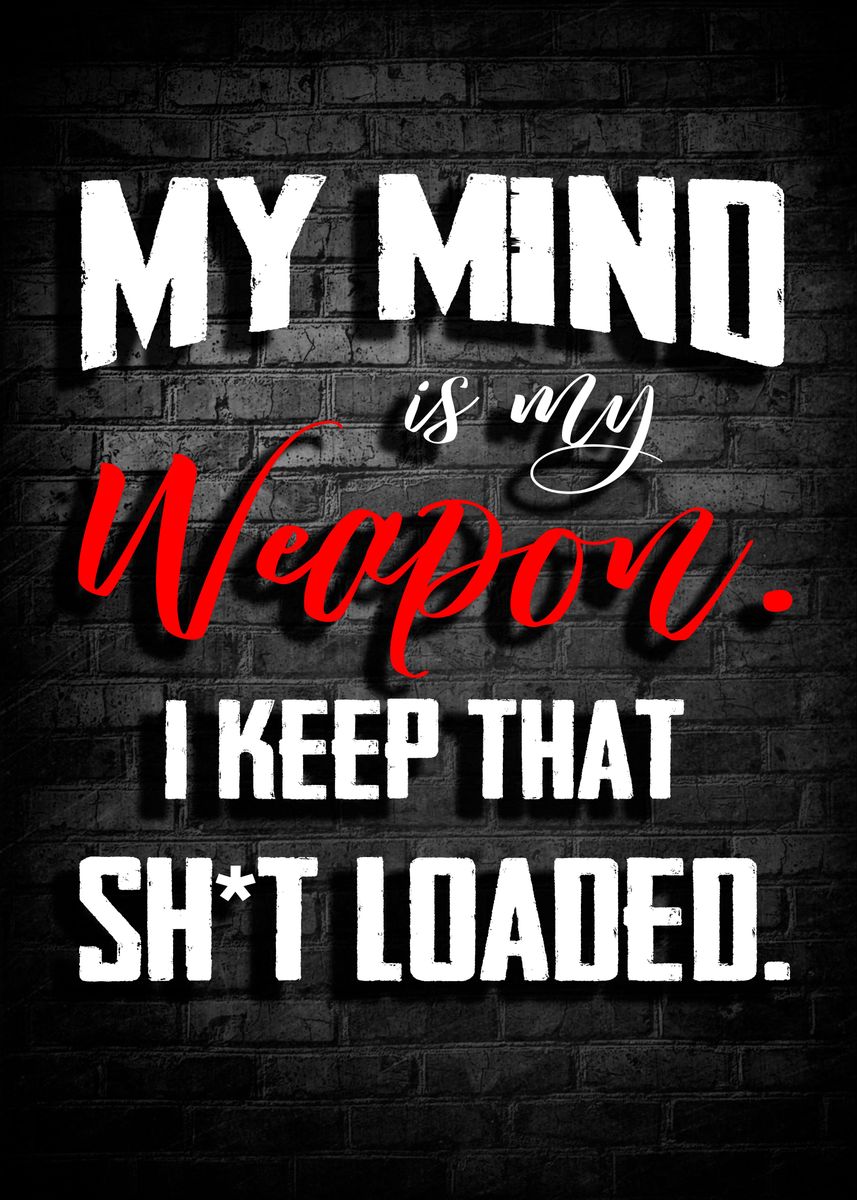 'My Mind Is My Weapon ' Poster, picture, metal print, paint by Nice ...