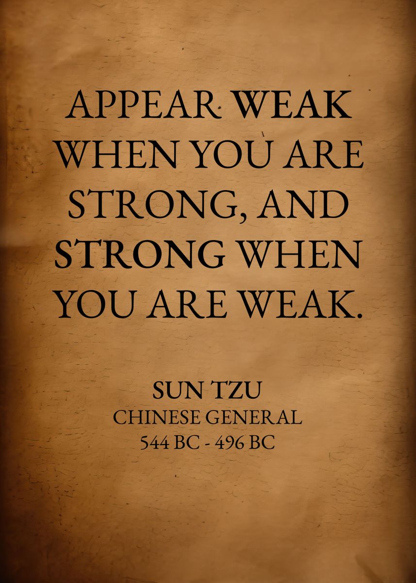 'Appear Weak When Strong' Poster, picture, metal print, paint by ...
