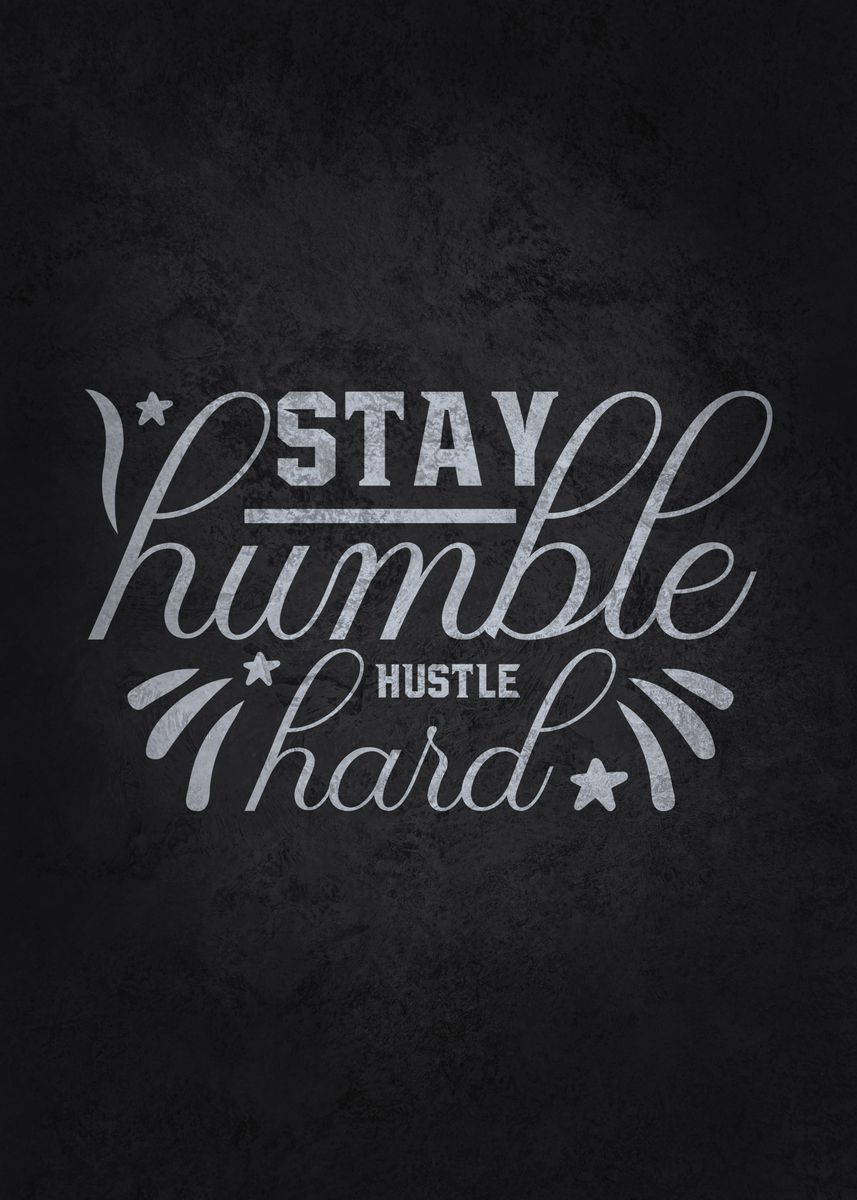 'Stay Humble' Poster, picture, metal print, paint by GOHAN | Displate