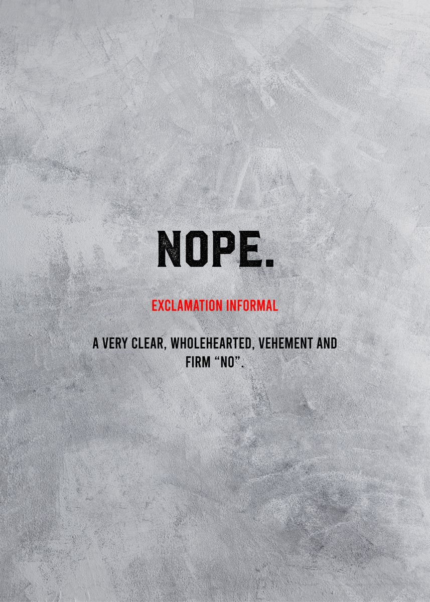 'nope' Poster, picture, metal print, paint by Bestselling Displate ...