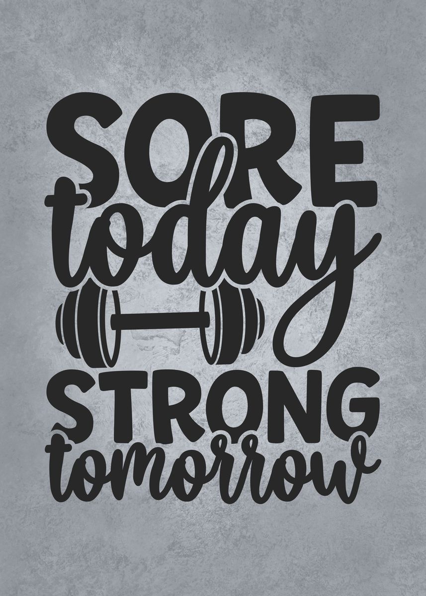 'Sore Today Strong Tomorrow' Poster, picture, metal print, paint by ...