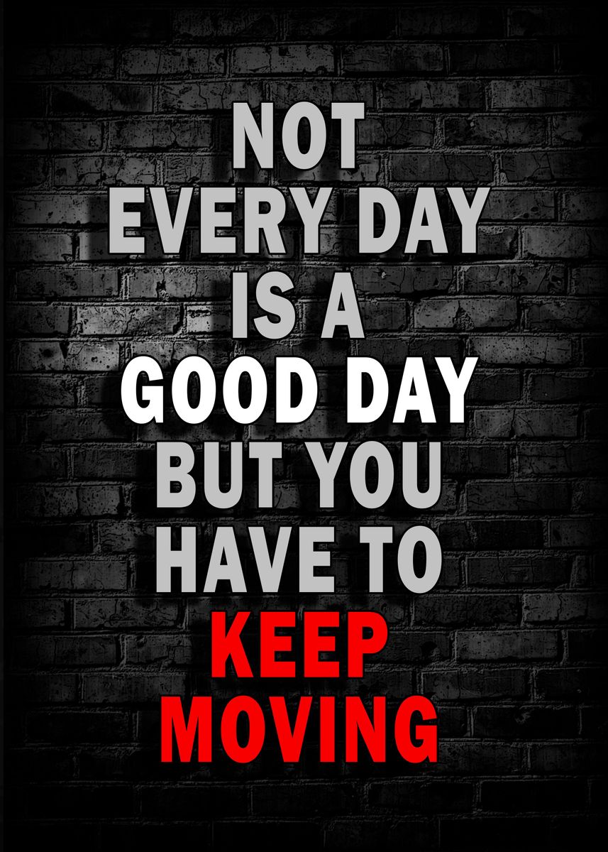 'Not every day is a good ' Poster, picture, metal print, paint by Nice ...