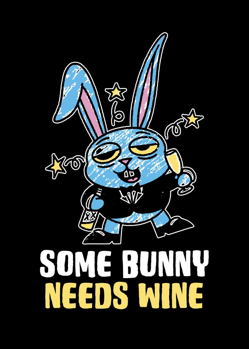 'Some Bunny Needs Wine' Poster, picture, metal print, paint by CatRobot ...