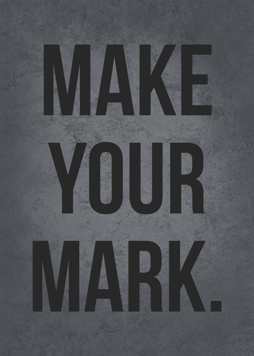 'Make Your Mark' Poster, picture, metal print, paint by CHAN | Displate