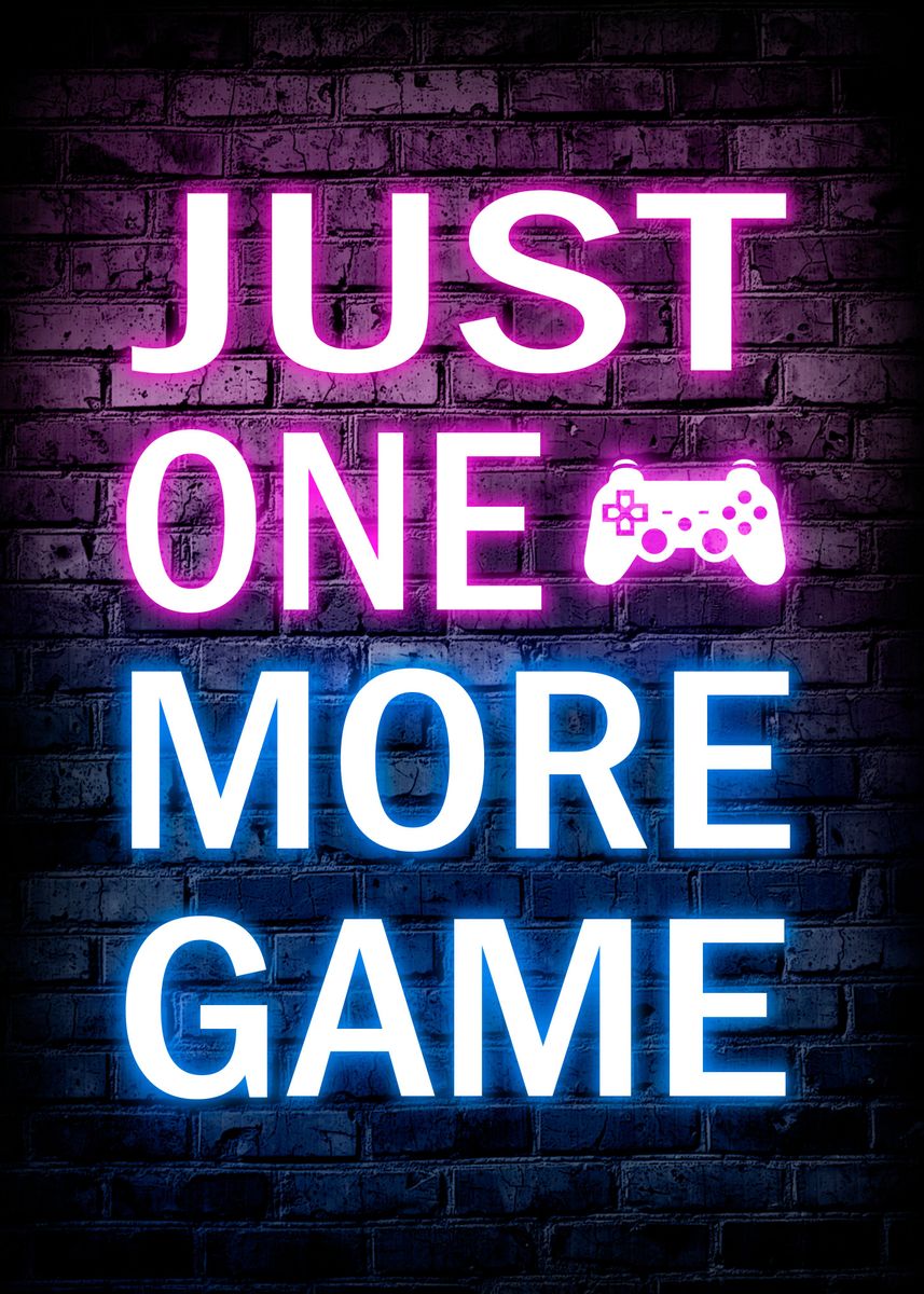 'Just One More Game' Poster by Metal Posters | Displate