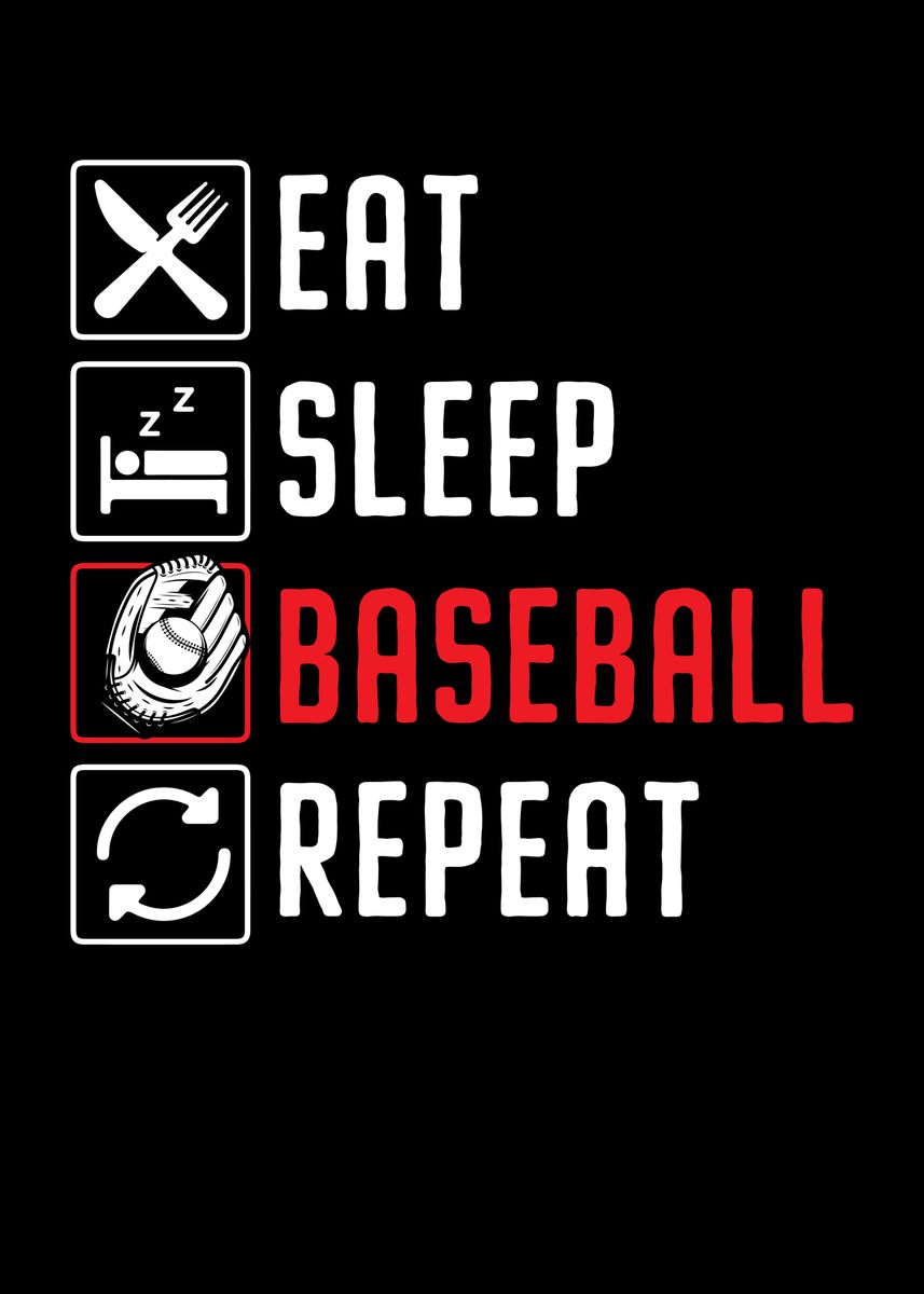 'Eat Sleep Baseball Repeat' Poster, picture, metal print, paint by NAO ...