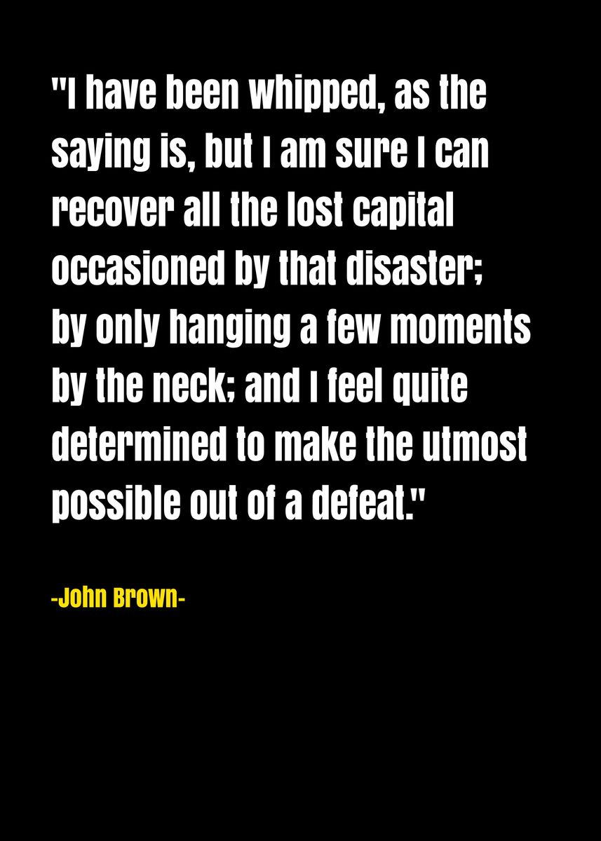 'John Brown Quotes' Poster, picture, metal print, paint by P U F F Y ...