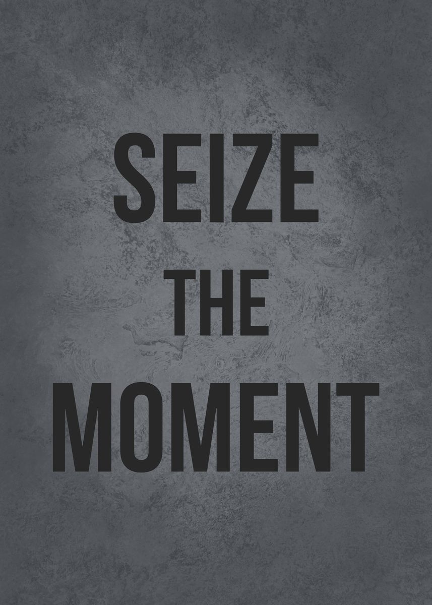 'Seize The Moment' Poster by CHAN | Displate