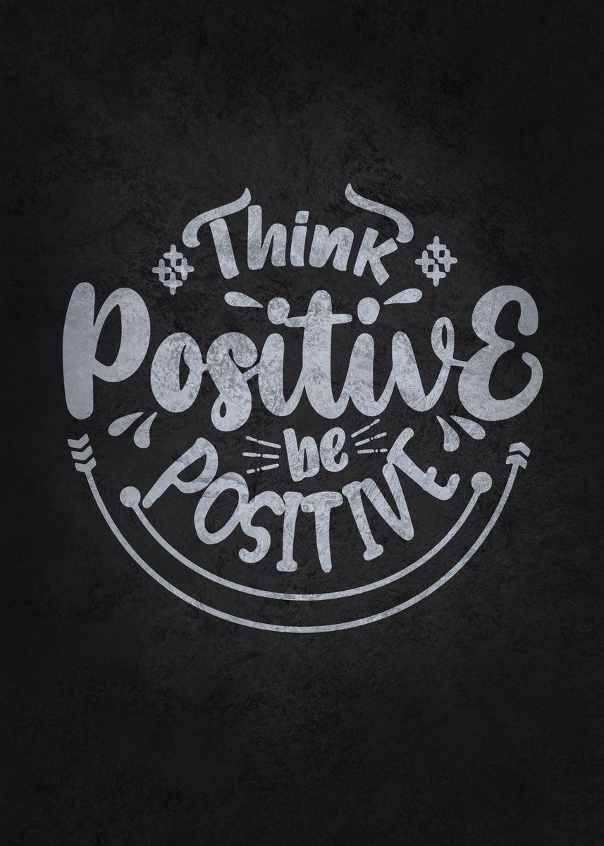'Think Positive Be Positive' Poster, picture, metal print, paint by ...