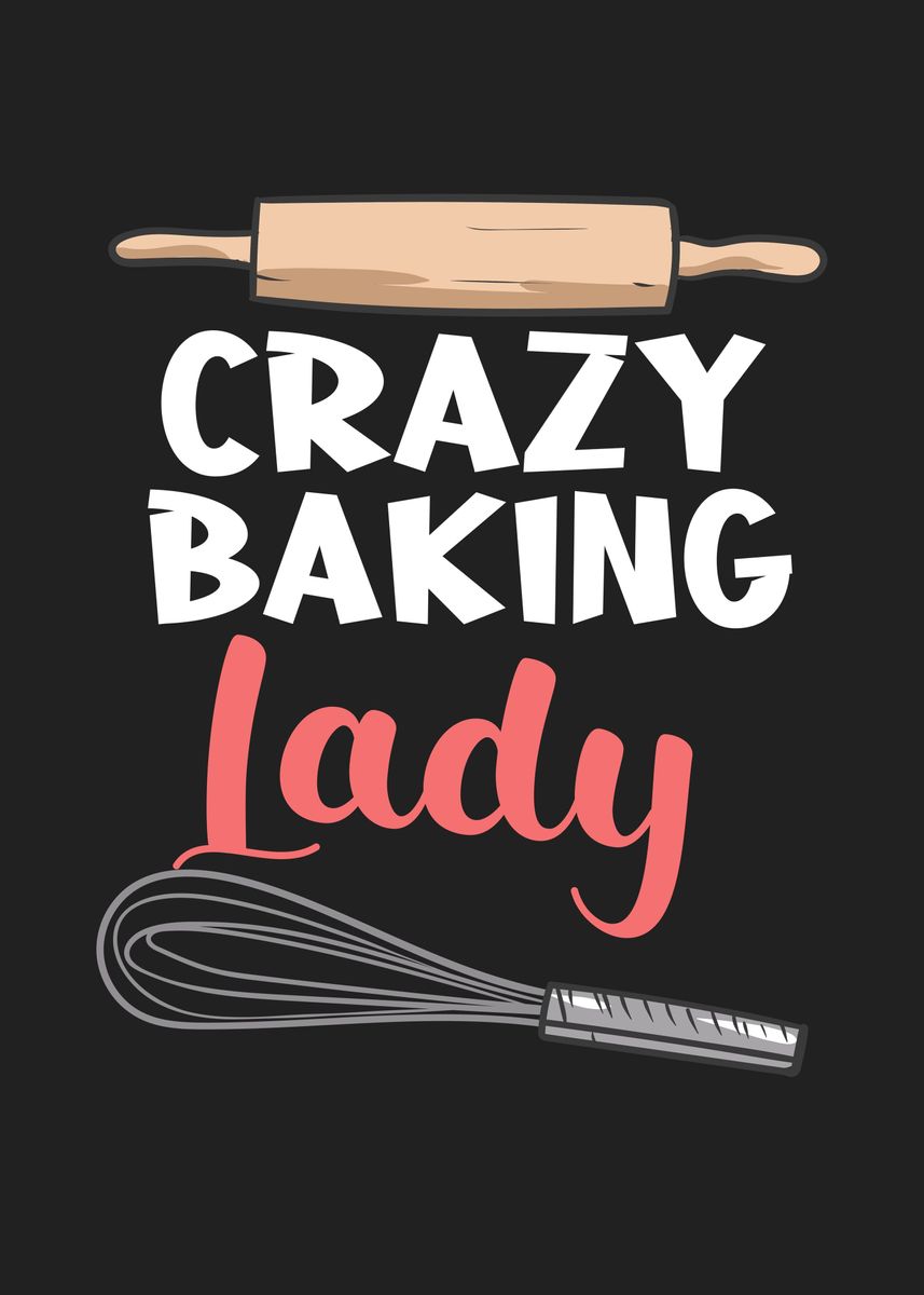 'Crazy Baking Lady' Poster, picture, metal print, paint by maxdesign ...