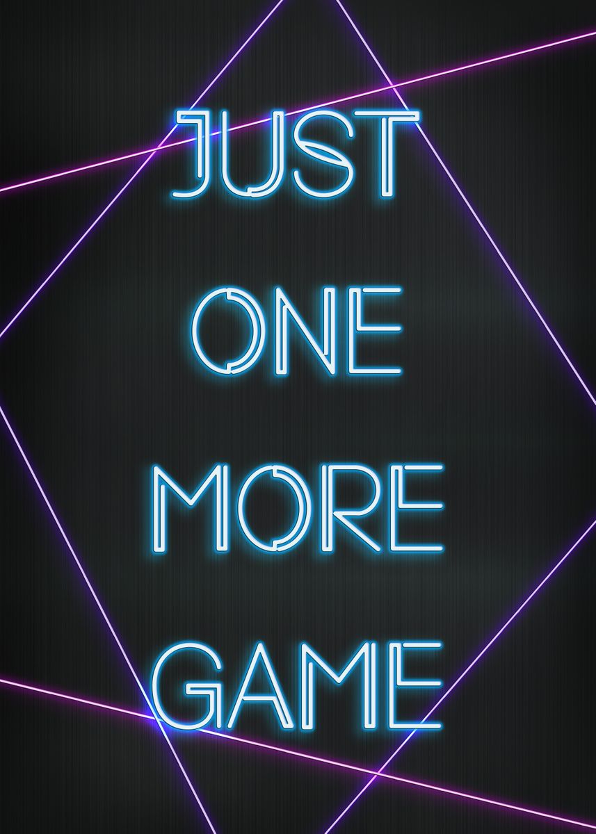 'Just one more game' Poster, picture, metal print, paint by XandYart ...