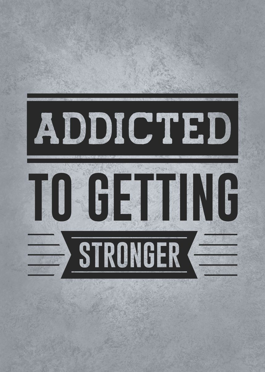 'Addicted To Getting Strong' Poster, picture, metal print, paint by ...