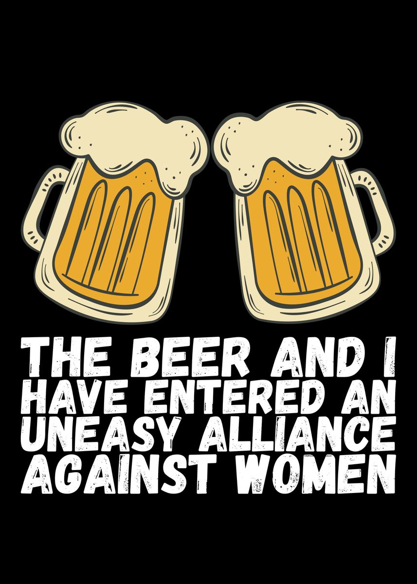 'The beer and i have' Poster, picture, metal print, paint by Stefanie ...