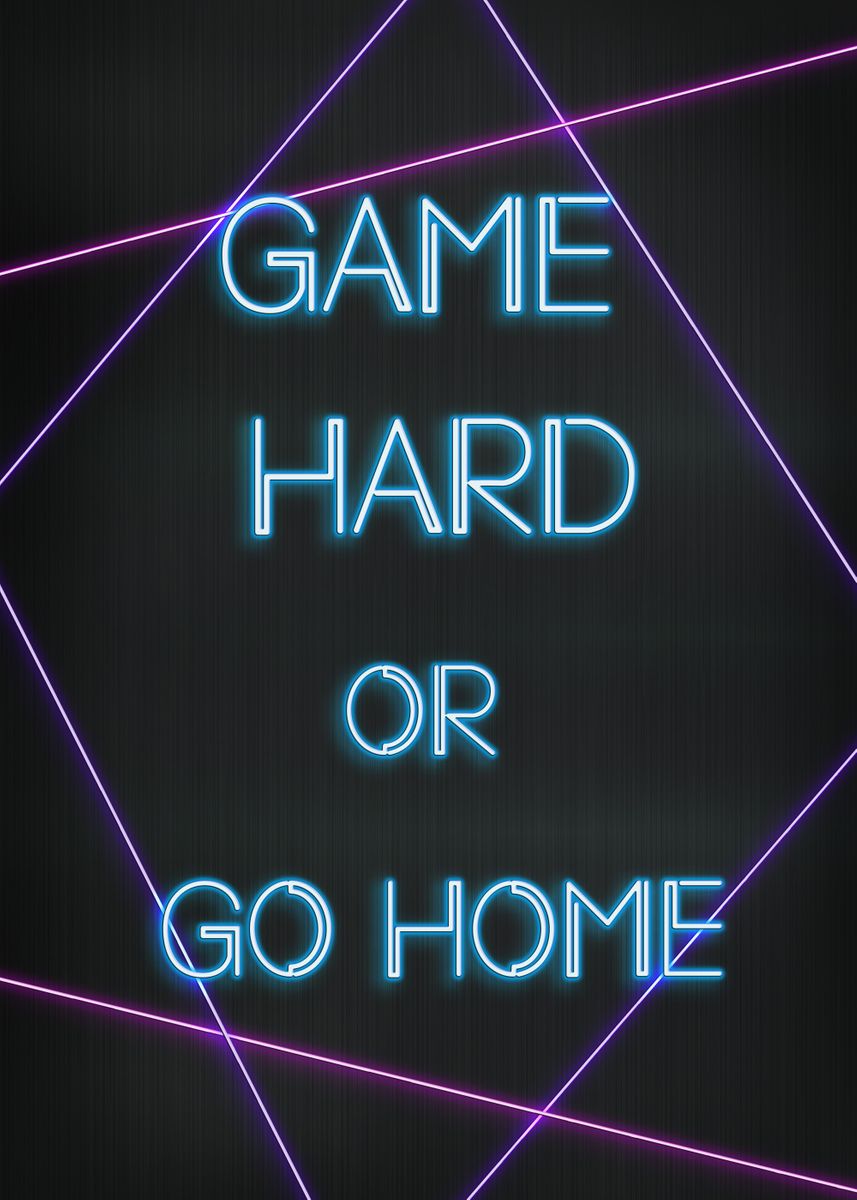 'Game hard or go home' Poster by XandYart | Displate