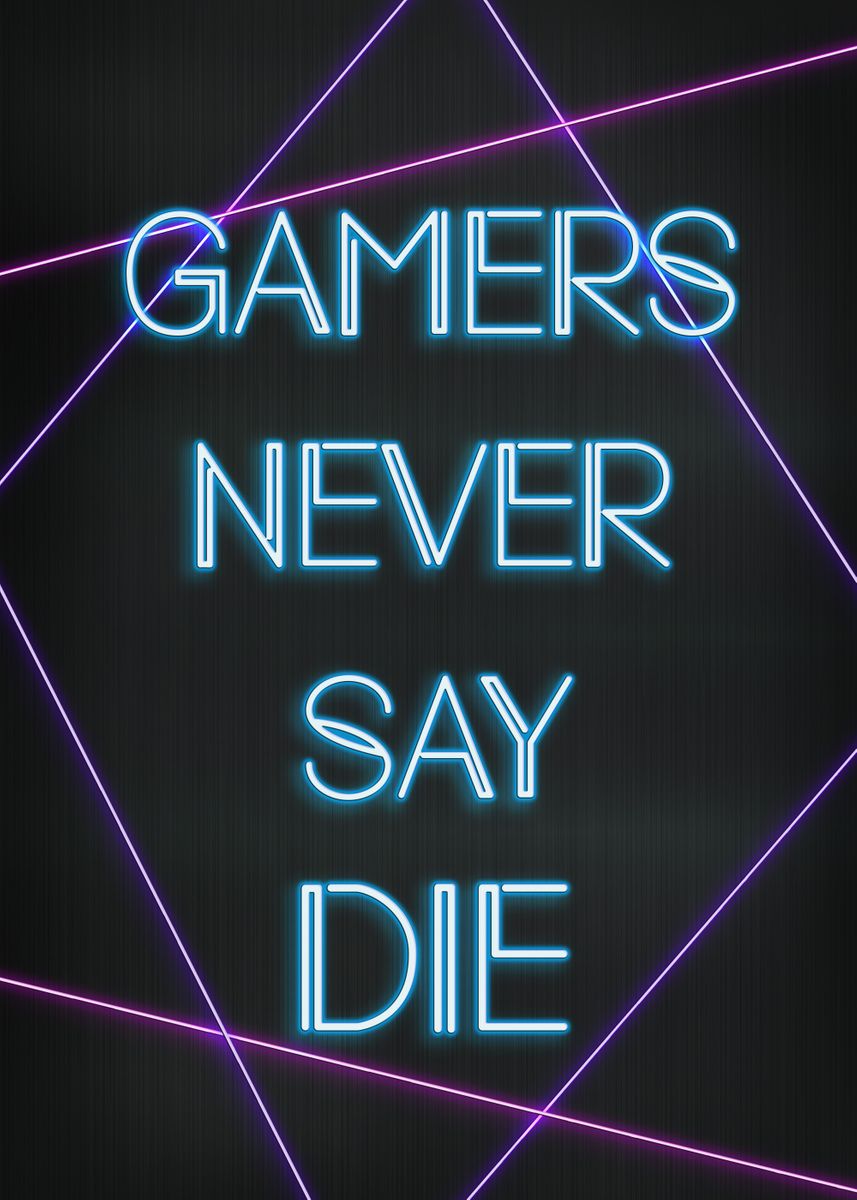 'Gamers never say die' Poster by XandYart | Displate