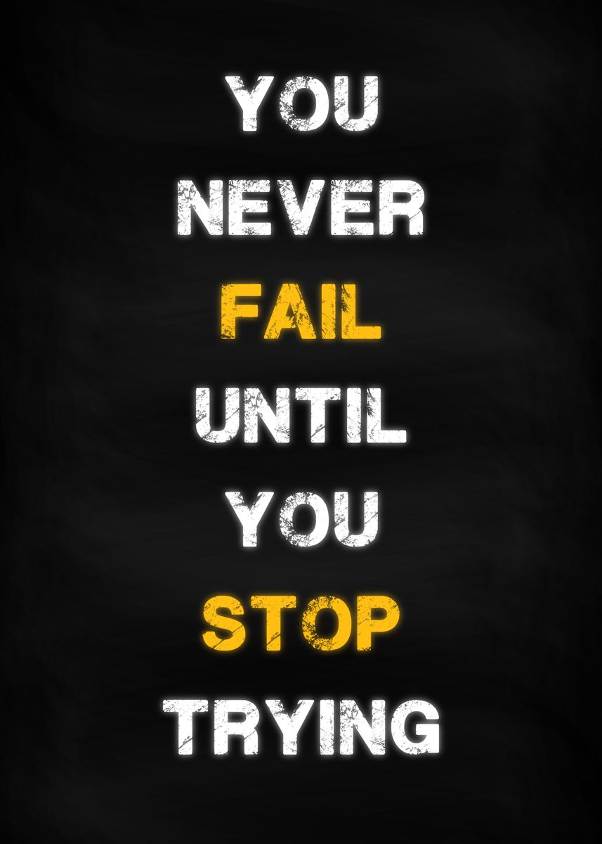 'Motivation Fail Stop Try' Poster, picture, metal print, paint by ...