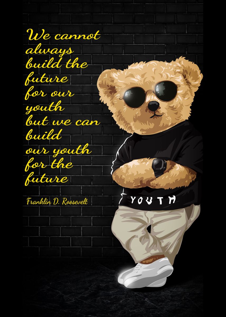 'Bear Quotes about Youth' Poster, picture, metal print, paint by P U F ...