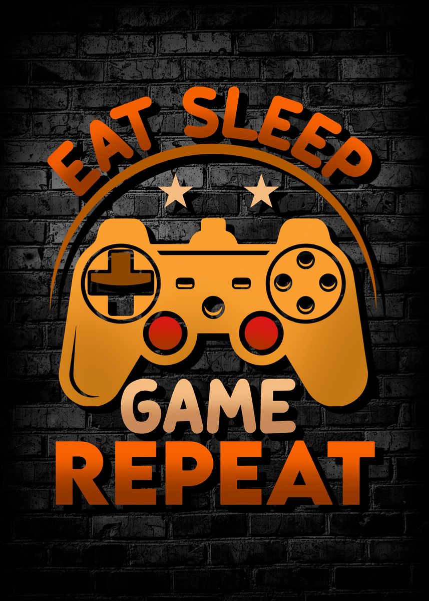 'Eat Sleep Game Repeat ' Poster by Metal Posters | Displate