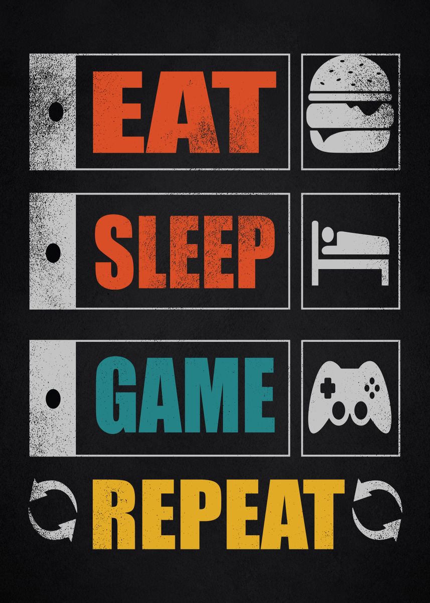 'eat sleep game repeat' Poster, picture, metal print, paint by Muerller ...