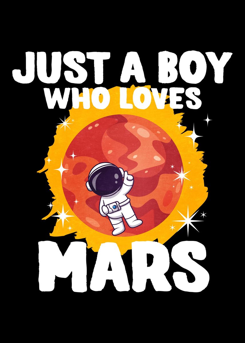 'Just A Boy Who Loves Mars' Poster, picture, metal print, paint by ...