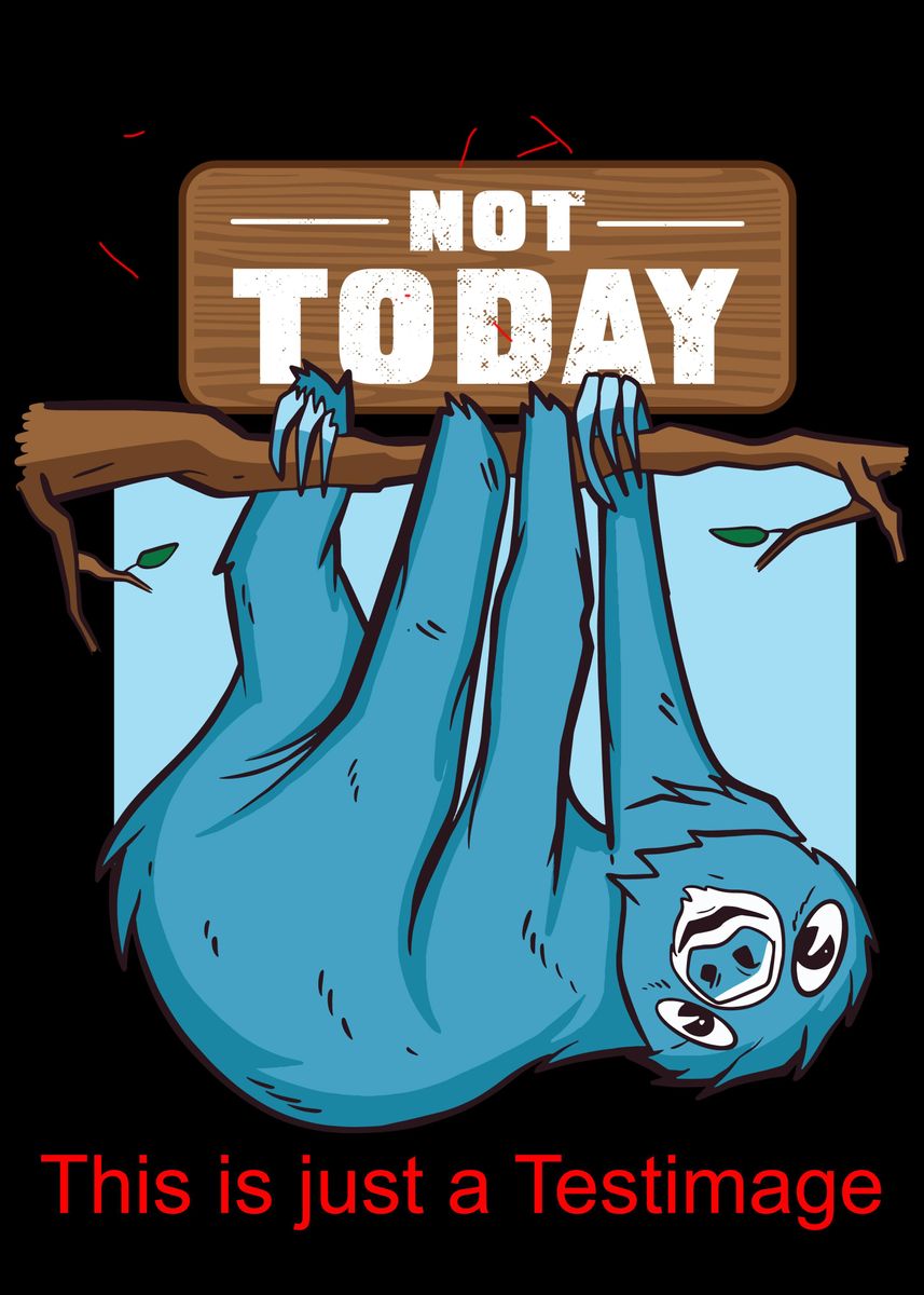 'Sloth say no' Poster, picture, metal print, paint by lazymerch | Displate