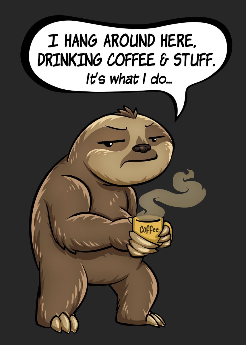 'Coffee Sloth' Poster, picture, metal print, paint by Jordan Holmes ...