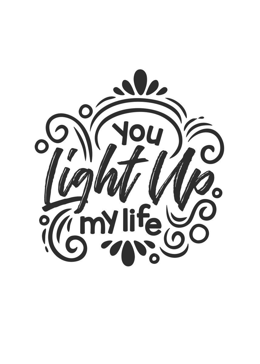 'You Light Up My Life' Poster, picture, metal print, paint by Reality ...