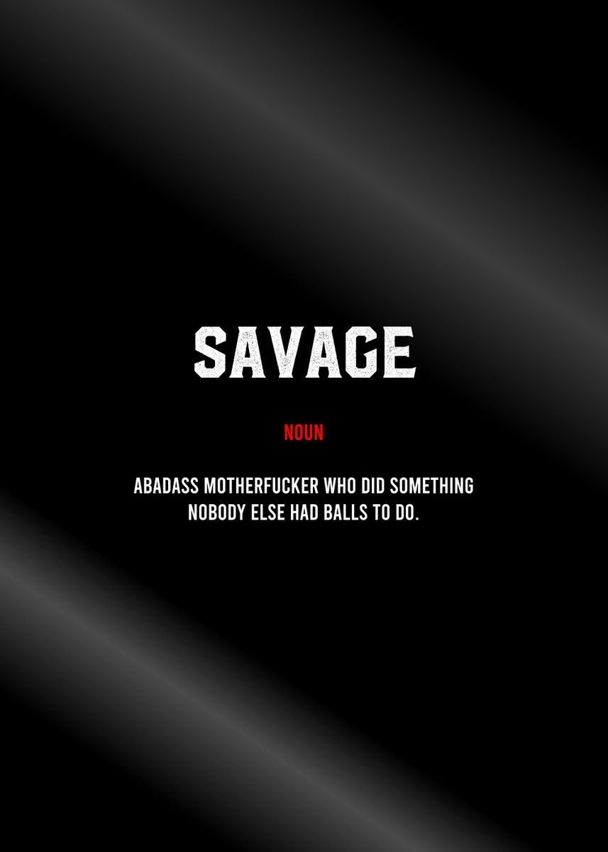 'savage motivational' Poster, picture, metal print, paint by ...